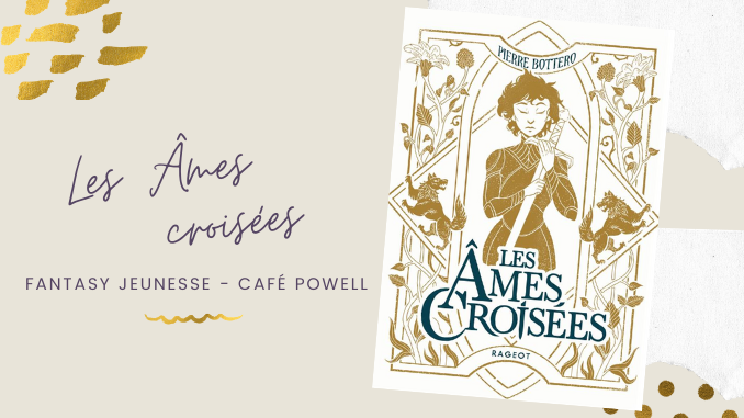 Les âmes croisées : une pépite de fantasy jeunesse - Café Powell