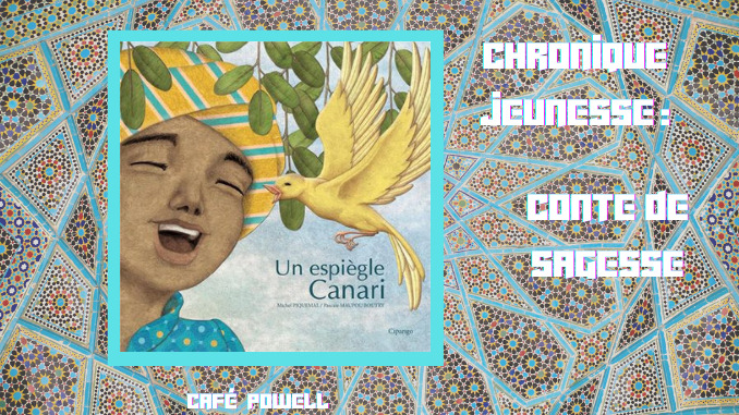 Un espiègle canari : conte de sagesse ! - Café Powell