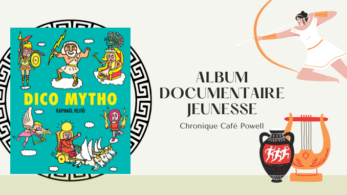 Dico Mytho : initiation aux dieux de l’Olympe pour les petits - Café Powell
